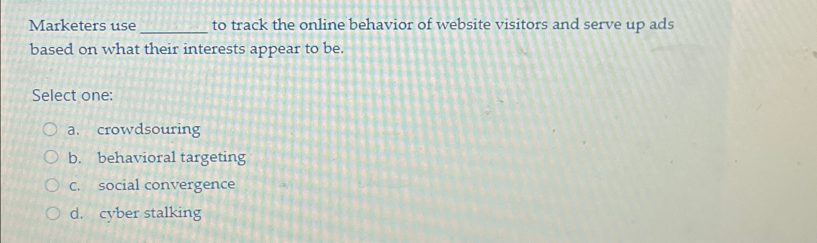 Solved Marketers use to track the online behavior of website | Chegg.com