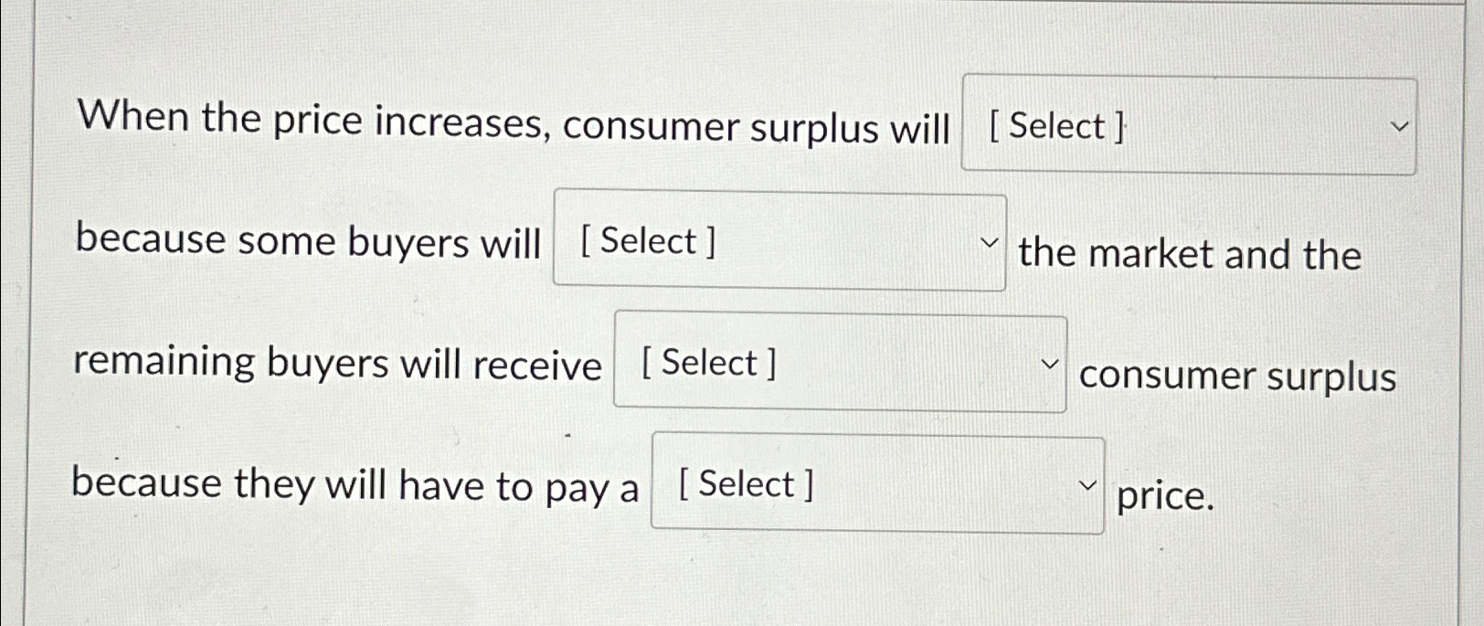 Solved When the price increases, consumer surplus will | Chegg.com