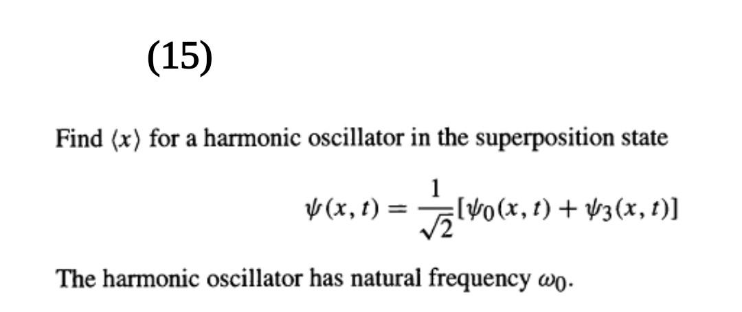 Solved (15) Find (x) for a harmonic oscillator in the | Chegg.com
