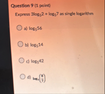 Solved Question 9 (1 ﻿point)Express 3log52 log57 ﻿as single | Chegg.com