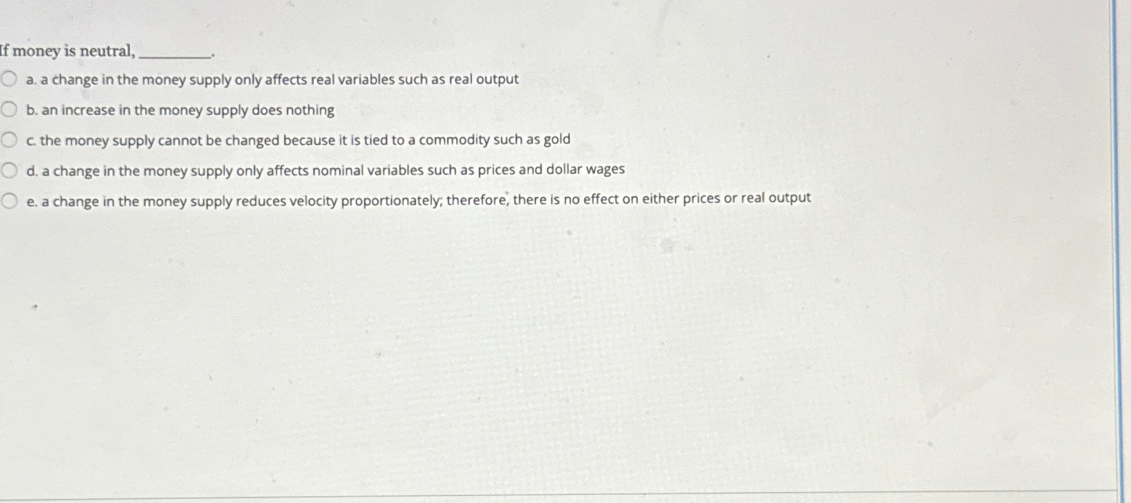 Solved If money is neutral,a. ﻿a change in the money supply | Chegg.com