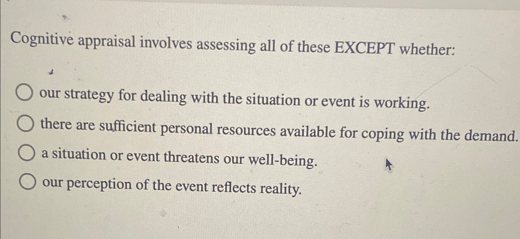 Solved Cognitive appraisal involves assessing all of these | Chegg.com