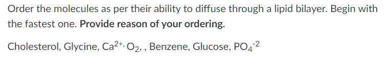 Solved Order the molecules as per their ability to diffuse | Chegg.com