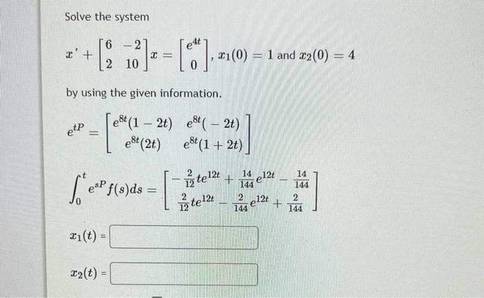 Solved Solve the system x′+[62−210]x=[e4t0],x1(0)=1 and | Chegg.com