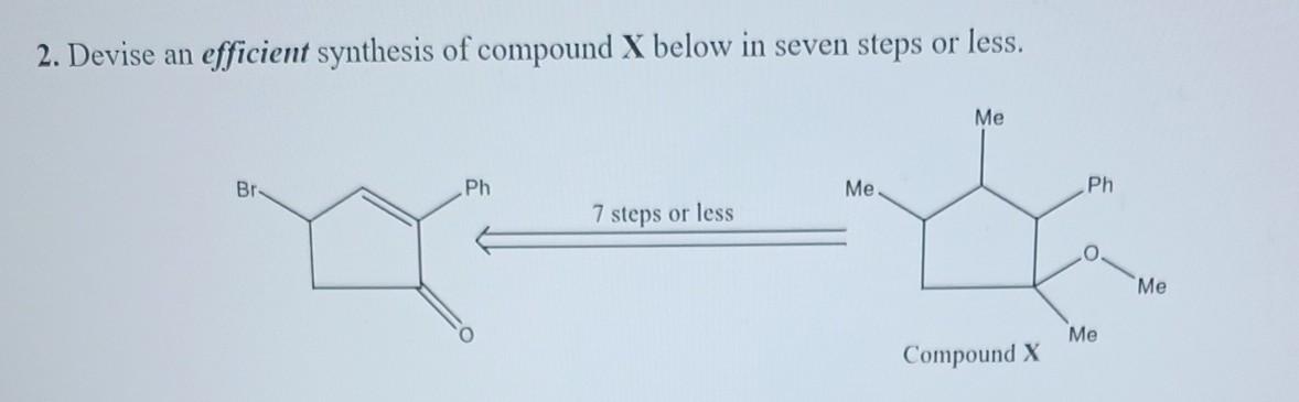 Solved 2. Devise an efficient synthesis of compound X below | Chegg.com