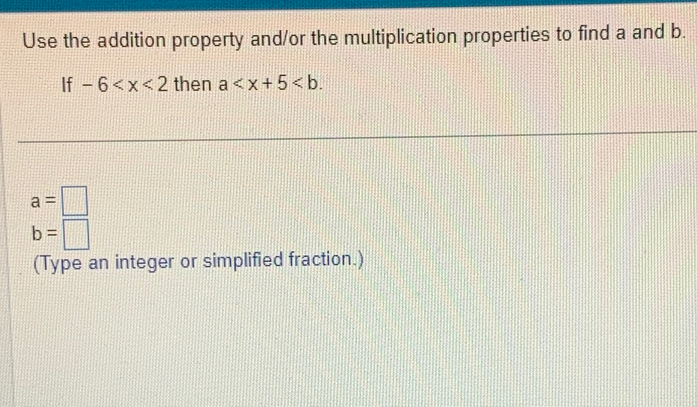 Use the addition property and/or the multiplication | Chegg.com