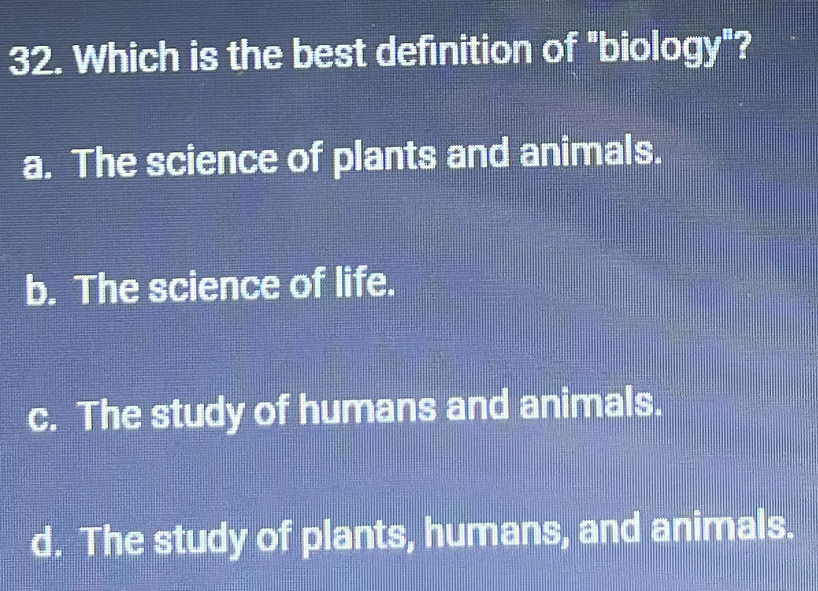 Solved Which is the best definition of "biology"?a. ﻿The | Chegg.com
