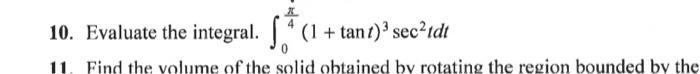 Solved 10. Evaluate the integral. S. *(1 + tant) · sec?idt | Chegg.com