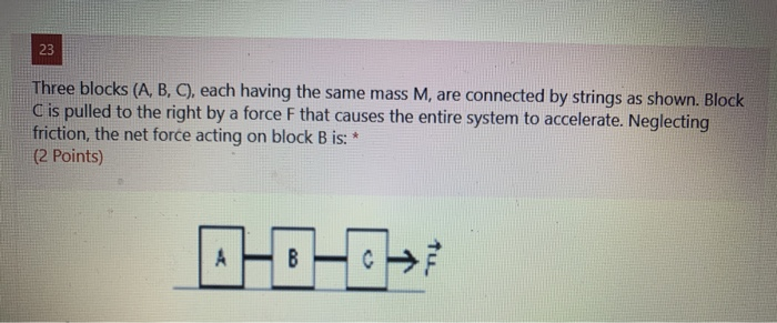 Solved 23 Three blocks (A, B, C), each having the same mass | Chegg.com