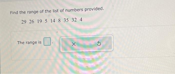 Solved Find the range of the list of numbers provided. | Chegg.com