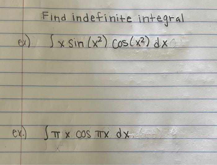 Solved Find indefinite integral ∫xsin(x2)cos(x2)dx | Chegg.com