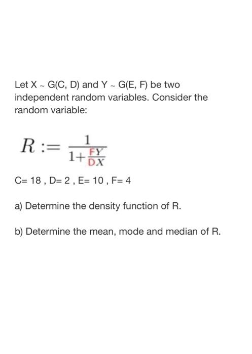 Solved Let X∼G(C,D) and Y∼G(E,F) be two independent random | Chegg.com