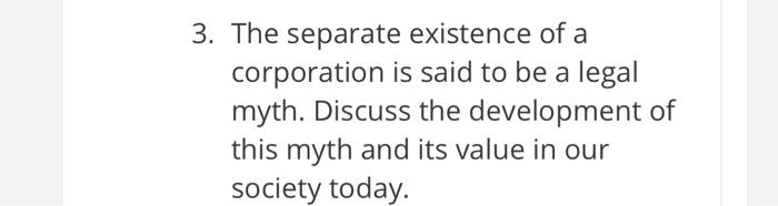 Solved 3. The separate existence of a corporation is said to | Chegg.com