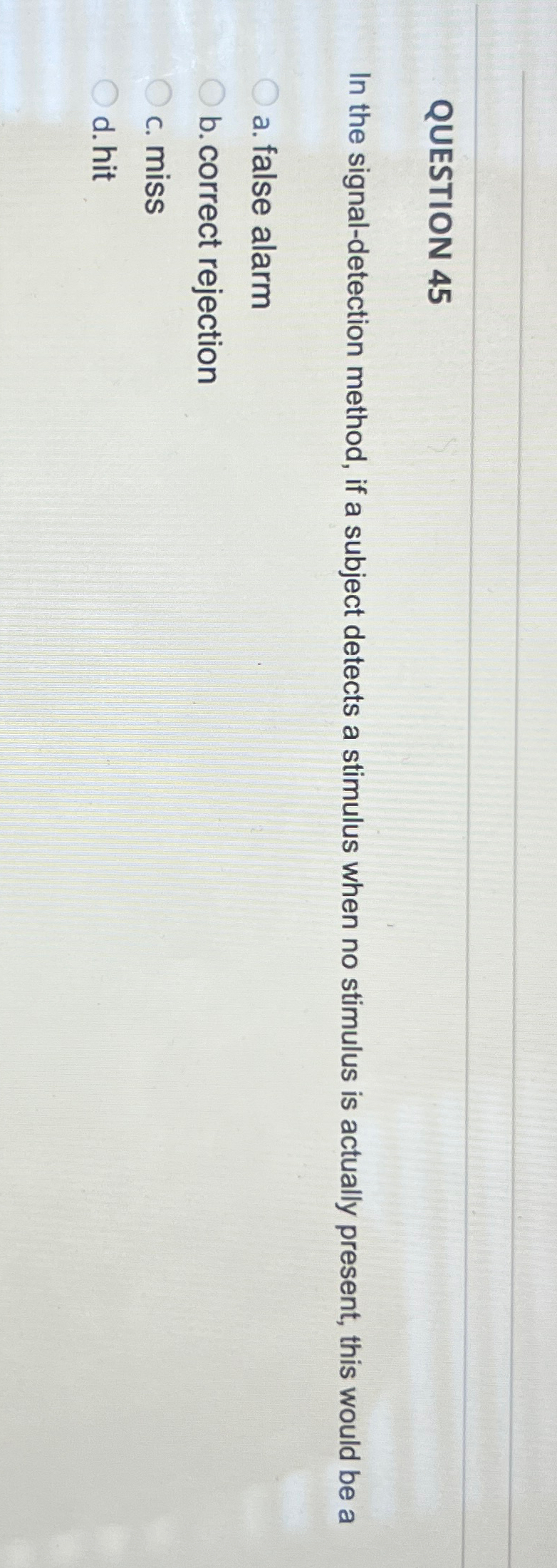 Solved QUESTION 45In the signal-detection method, if a | Chegg.com