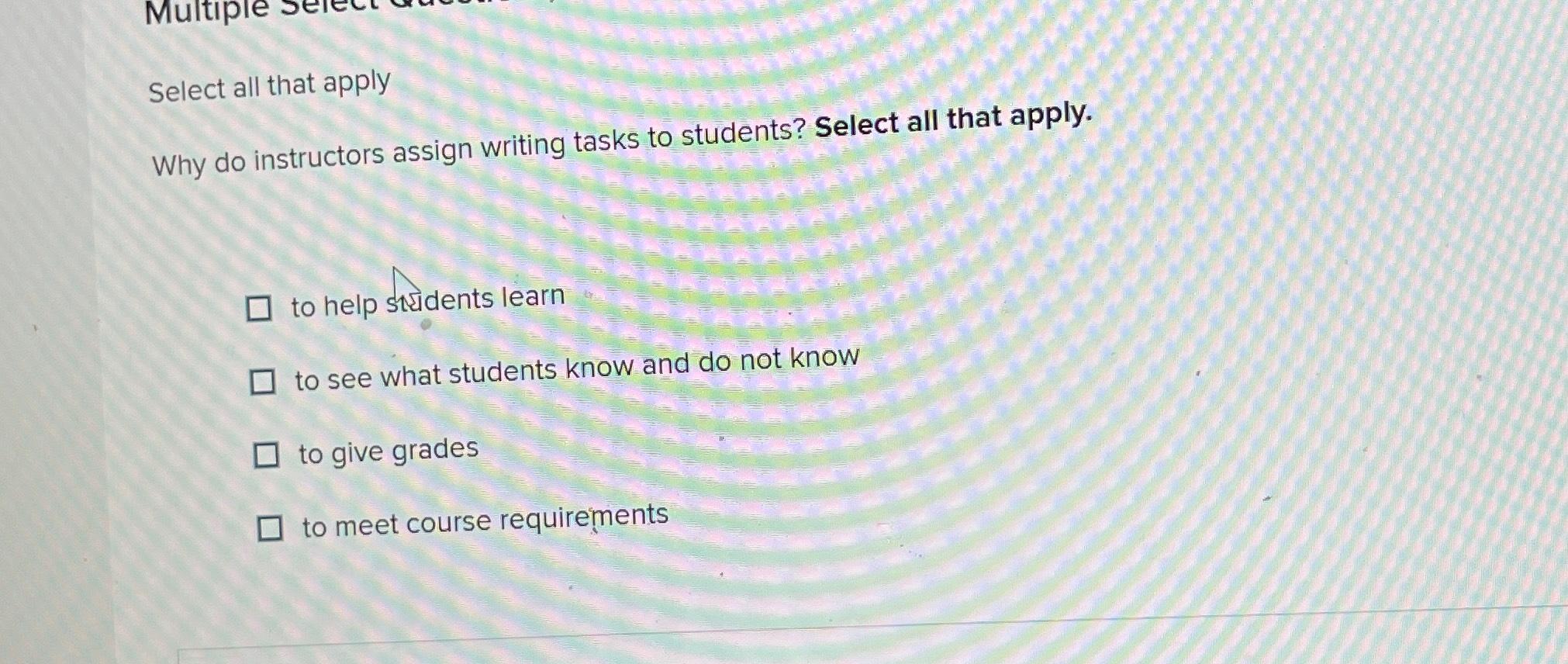 Solved Select all that applyWhy do instructors assign | Chegg.com