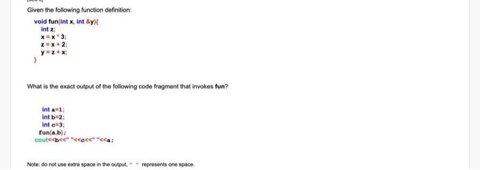 Solved Given the following function definition: void fun(int | Chegg.com