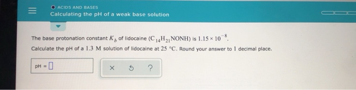 Solved O ACIDS AND BASES Calculating the pH of a weak base | Chegg.com