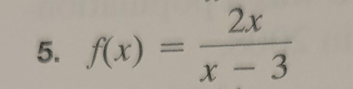 Solved 5. f(x)=x−32x | Chegg.com