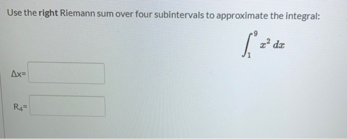 Solved Use the right Riemann sum over four subintervals to | Chegg.com