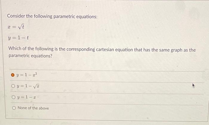 Solved Consider the following parametric equations: x=ty=1−t | Chegg.com