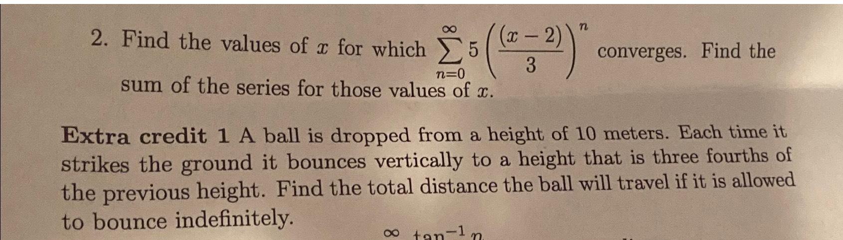 Solved Find the values of x ﻿for which ∑n=0∞5((x-2)3)n | Chegg.com