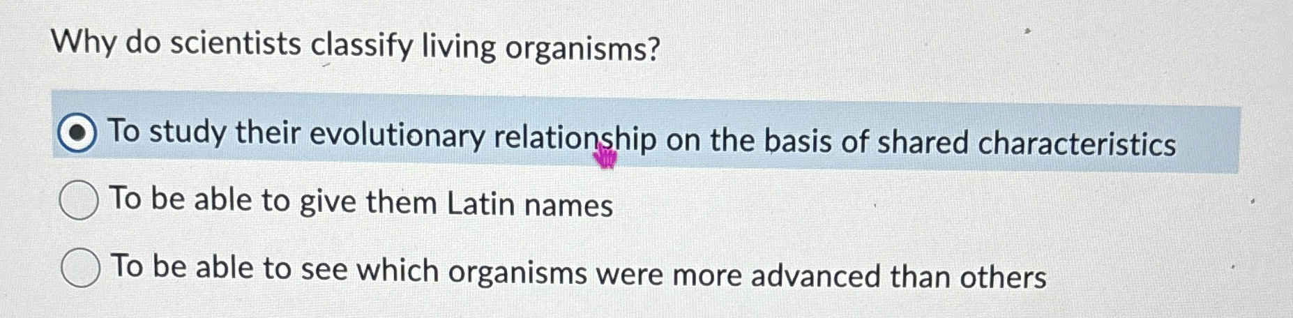 Solved Why do scientists classify living organisms?To study | Chegg.com