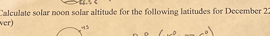 Solved Calculate solar noon solar altitude for the following | Chegg.com