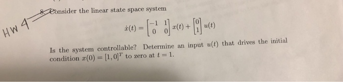 Solved Consider the linear state space system - 0 HW 4- | Chegg.com