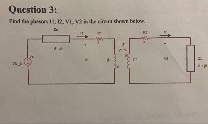 Solved Find the phasors 11,12, V1, V2 in the circuit shown | Chegg.com