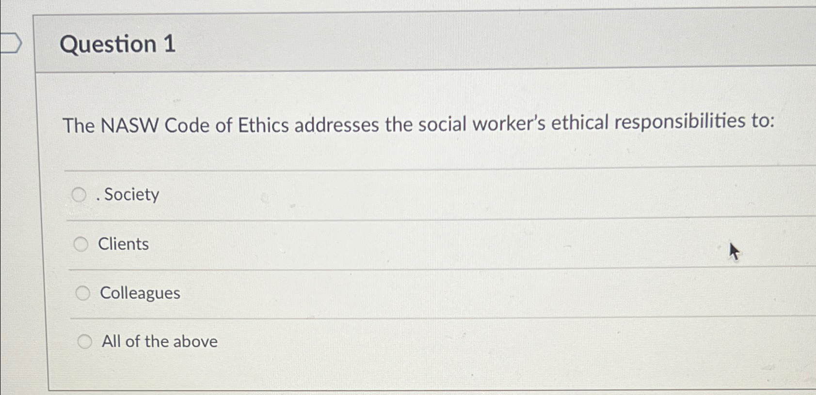 Solved Question 1The NASW Code of Ethics addresses the | Chegg.com