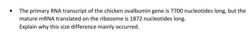 Solved • The primary RNA transcript of the chicken ovalbumin | Chegg.com