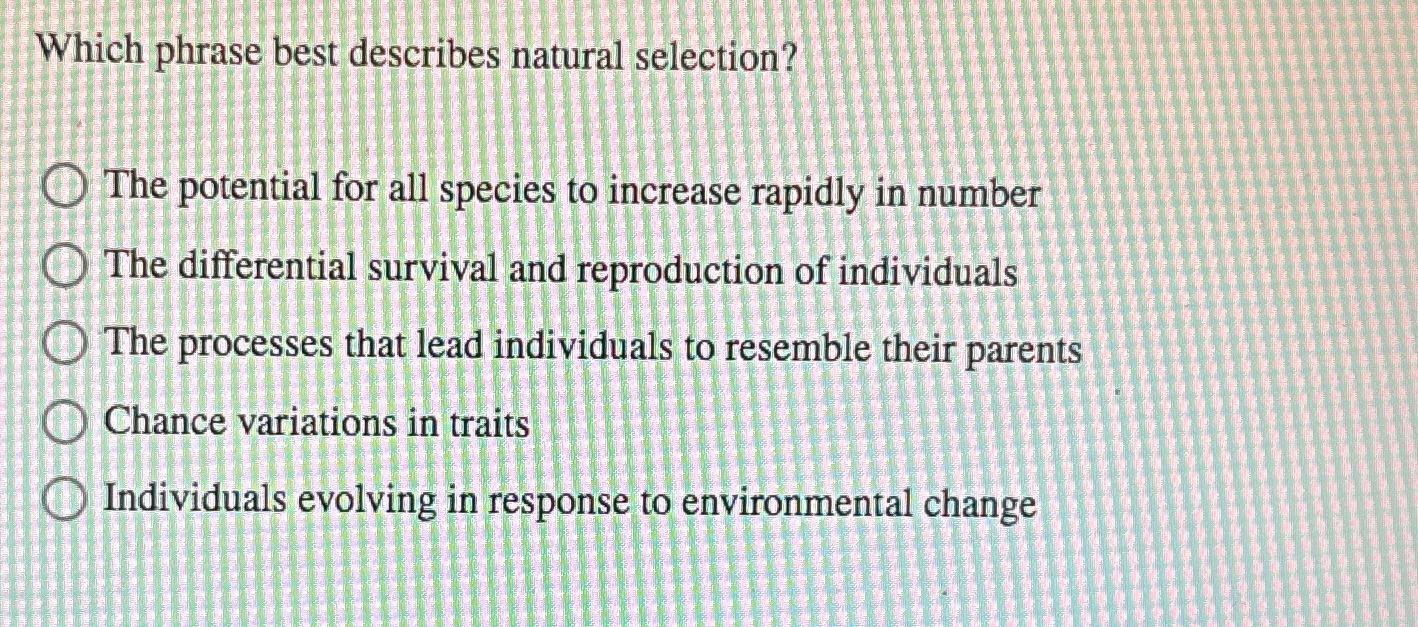 Solved Which phrase best describes natural selection?The | Chegg.com