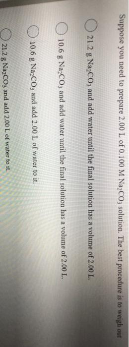 Solved Suppose you need to prepare 2.00 L of 0.100 M Na2CO3 | Chegg.com