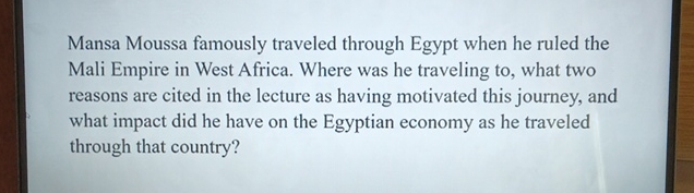 Solved Mansa Moussa famously traveled through Egypt when he | Chegg.com