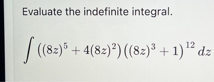 Solved Evaluate the indefinite integral. 12 [((82)5 + | Chegg.com