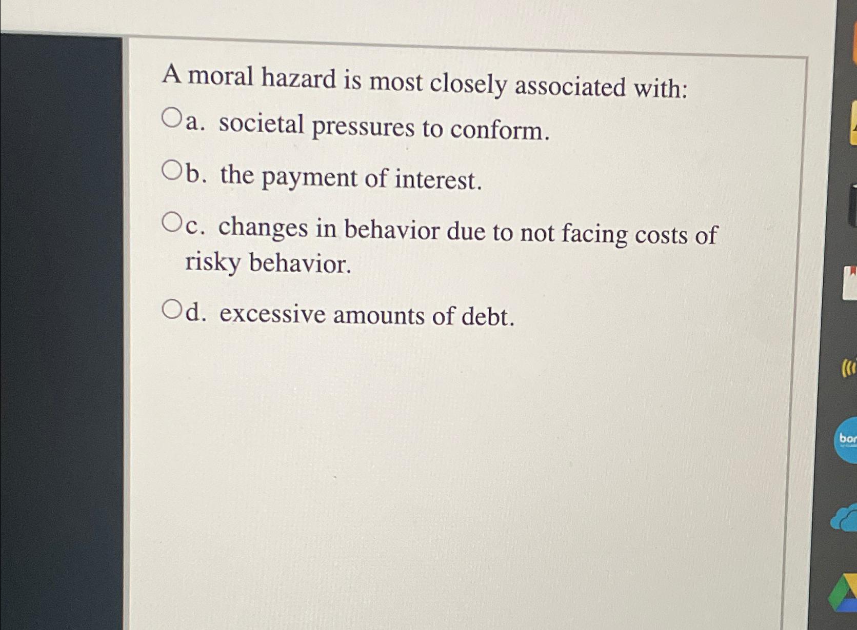 Solved A moral hazard is most closely associated with:a. | Chegg.com