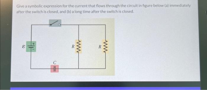 Solved Give a symbolic expression for the current that flows | Chegg.com