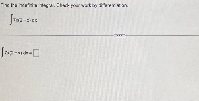 Solved Find the indefinite integral. Check your work by | Chegg.com