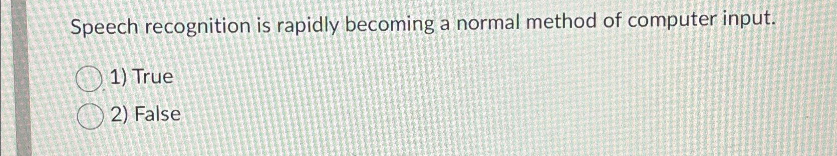 Solved Speech recognition is rapidly becoming a normal | Chegg.com
