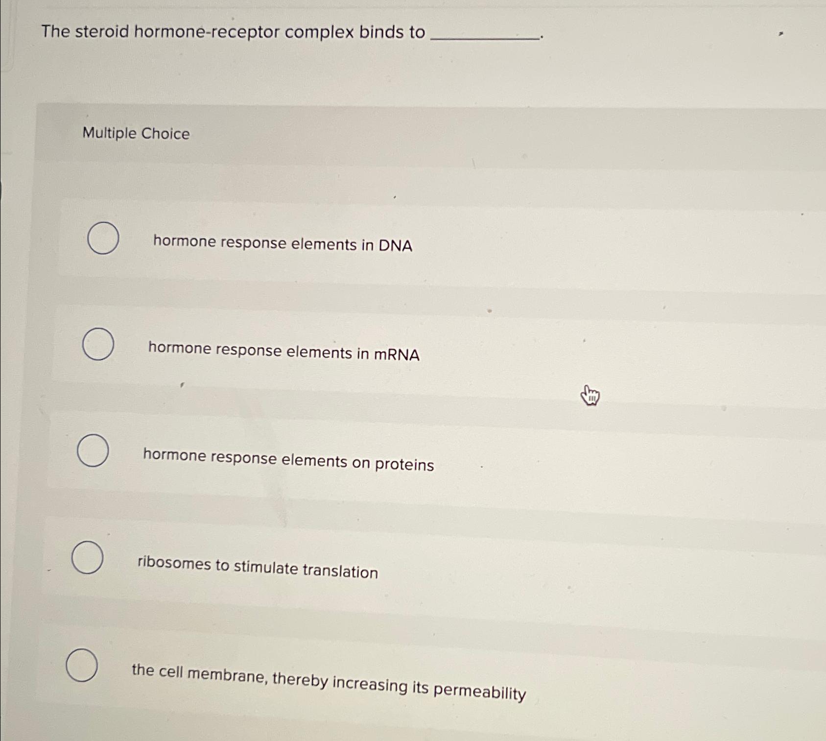 Solved The steroid hormone-receptor complex binds toMultiple | Chegg.com