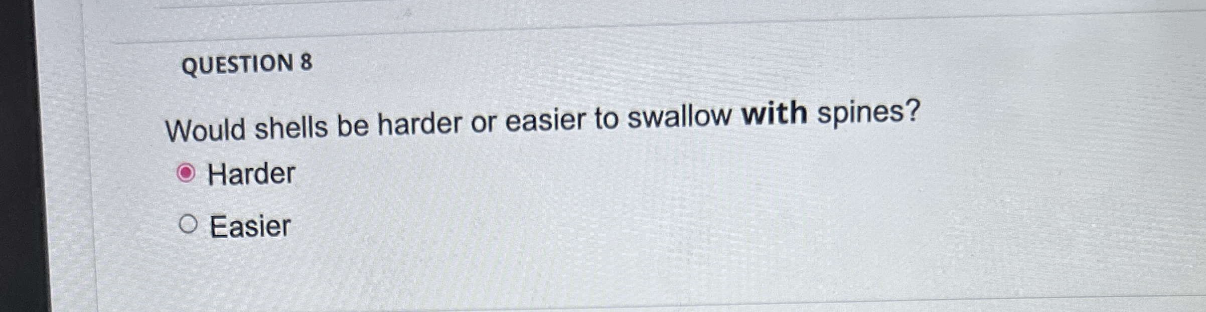 Solved QUESTION 8Would shells be harder or easier to swallow | Chegg.com