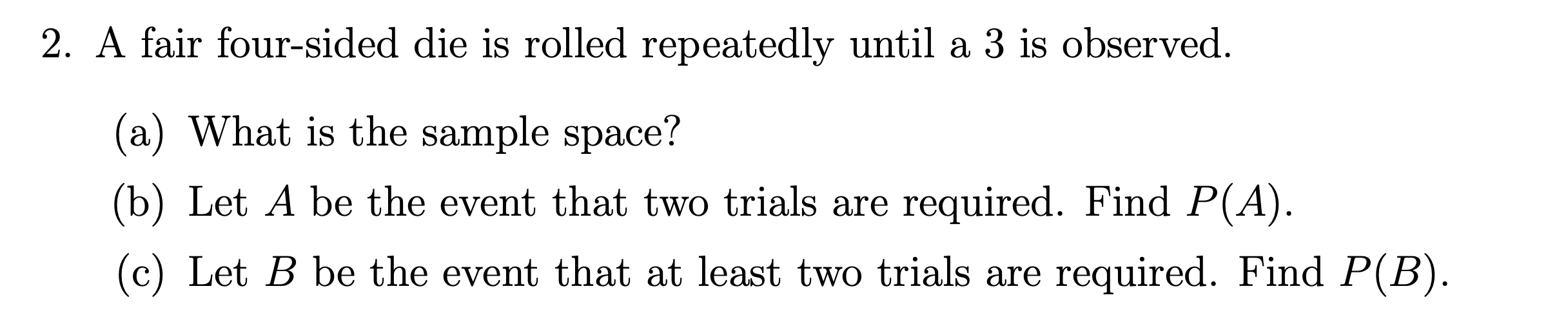 Solved A fair four-sided die is rolled repeatedly until a 3 | Chegg.com