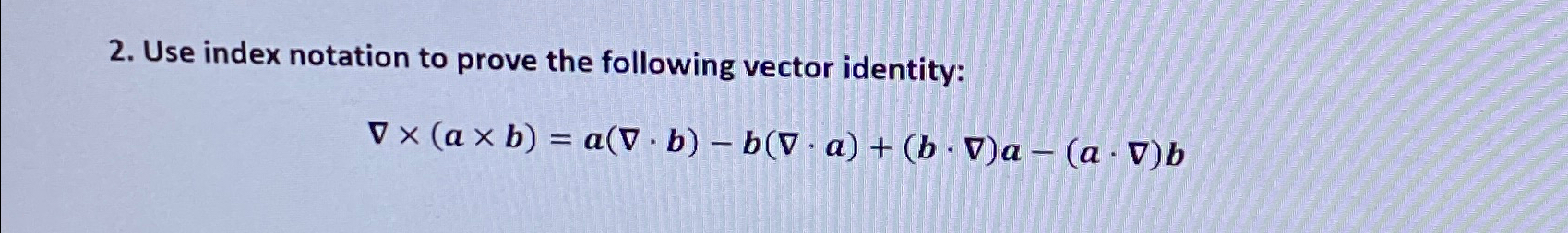 Solved Use index notation to prove the following vector | Chegg.com