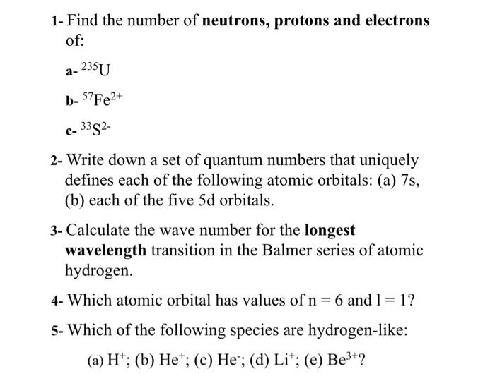 Solved 1- Find the number of neutrons, protons and electrons | Chegg.com