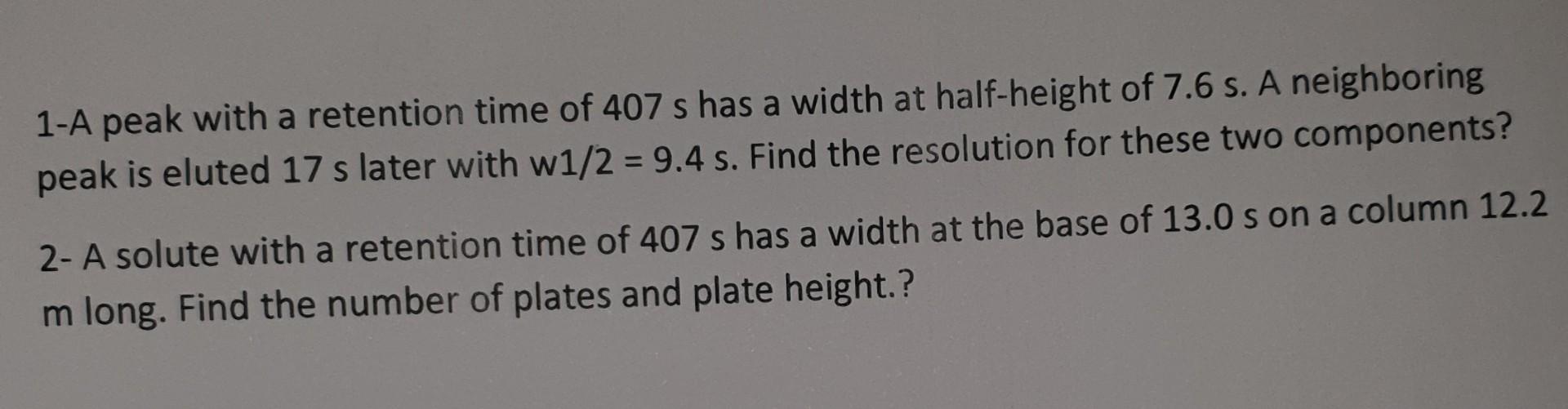 Solved 1-A peak with a retention time of 407 s has a width | Chegg.com