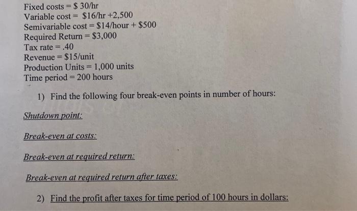Solved Fixed costs =$8,000 Variable cost =$10 /unit | Chegg.com