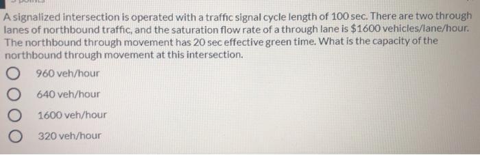 Solved A signalized intersection is operated with a traffic | Chegg.com