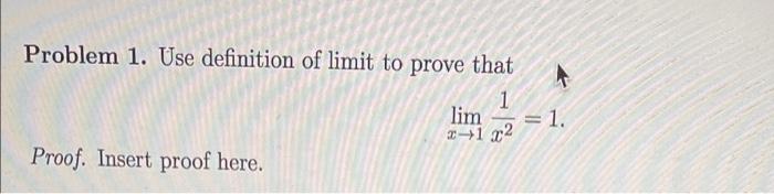 Solved Problem 1. Use definition of limit to prove that 1 | Chegg.com