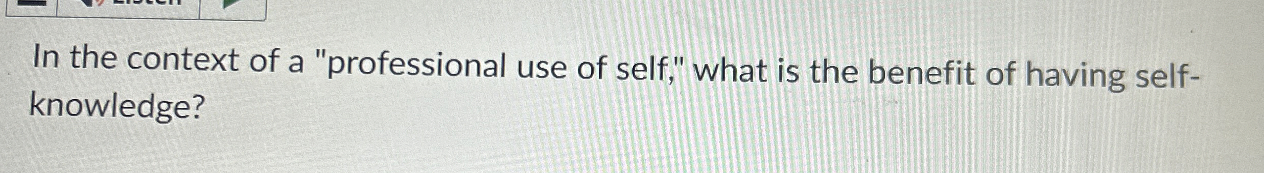 Solved In the context of a "professional use of self," what | Chegg.com