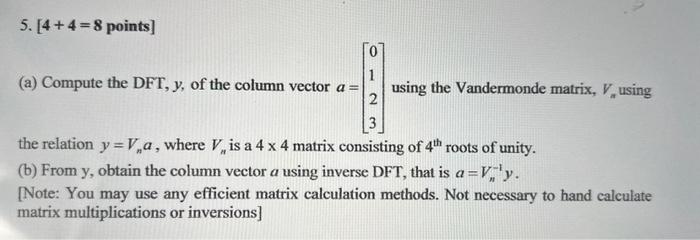 Solved 5. [4+4=8 points ] (a) Compute the DFT, y, of the | Chegg.com